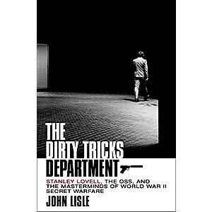 The Dirty Tricks Department: Stanley Lovell, the OSS, and the Masterminds of World War II Secret Warfare