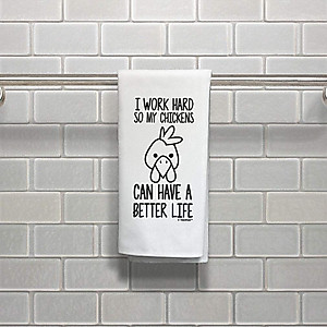 Funny Chicken Gifts I Work Hard So My Chickens Can Have A Better Life Chicken Kitchen Tea Towel White
