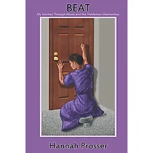 Beat: My Journey Through Abuse and the Holdeman Mennonites