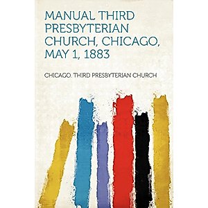 Manual Third Presbyterian Church, Chicago, May 1, 1883
