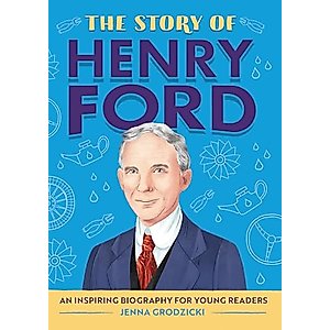 The Story of Henry Ford: An Inspiring Biography for Young Readers (The Story of Biographies)