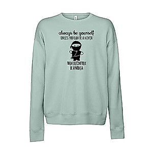Always Be Yourself Unless You Can Be A Ninja, Long Sleeve Unisex/Men's Sweatshirt, Unisex Graphic Sweatshirt, Shirts With Sayings, Heather Gray or Dusty Blue (M, Dusty Blue)