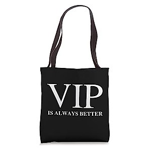 VIP Is Always Better Tote Bag
