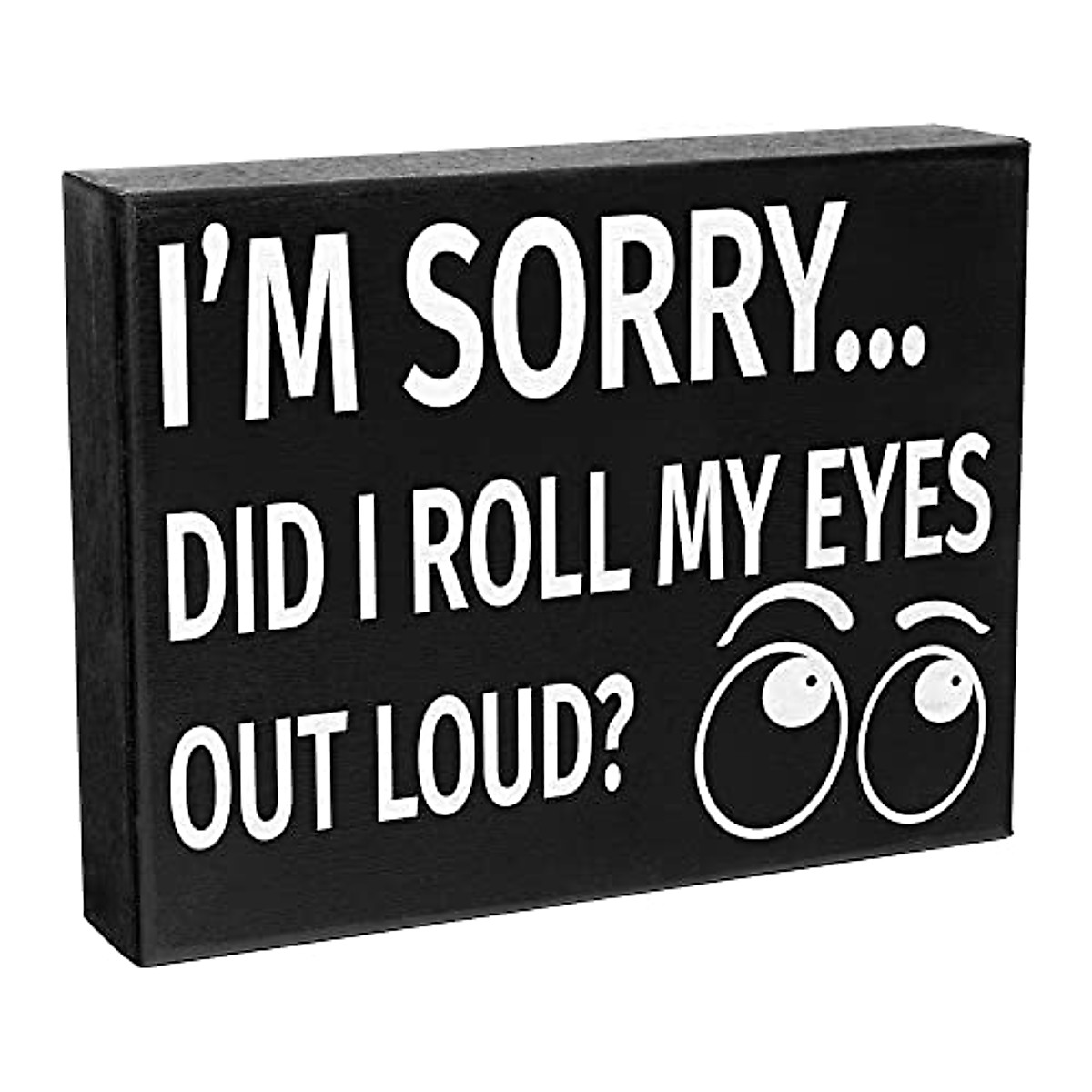 JennyGems I'm Sorry Did I Roll My Eyes Out Loud Wooden Sign, Funny Gifts for Friends, Sarcastic and Sassy Sayings, Made in USA