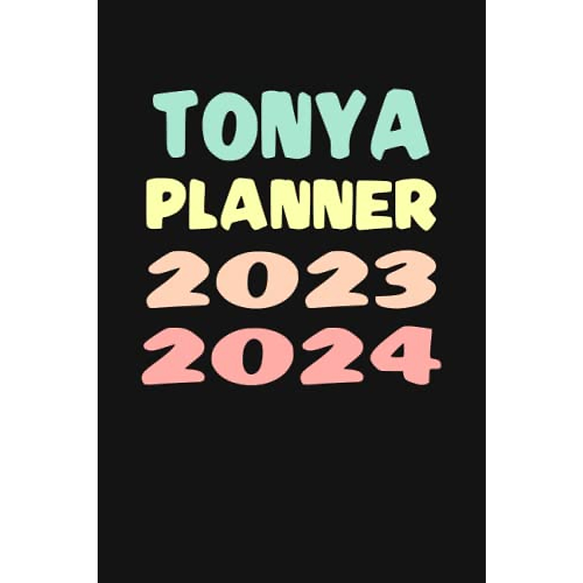 TONYA: Custom Name Weekly Planner 2023-2024