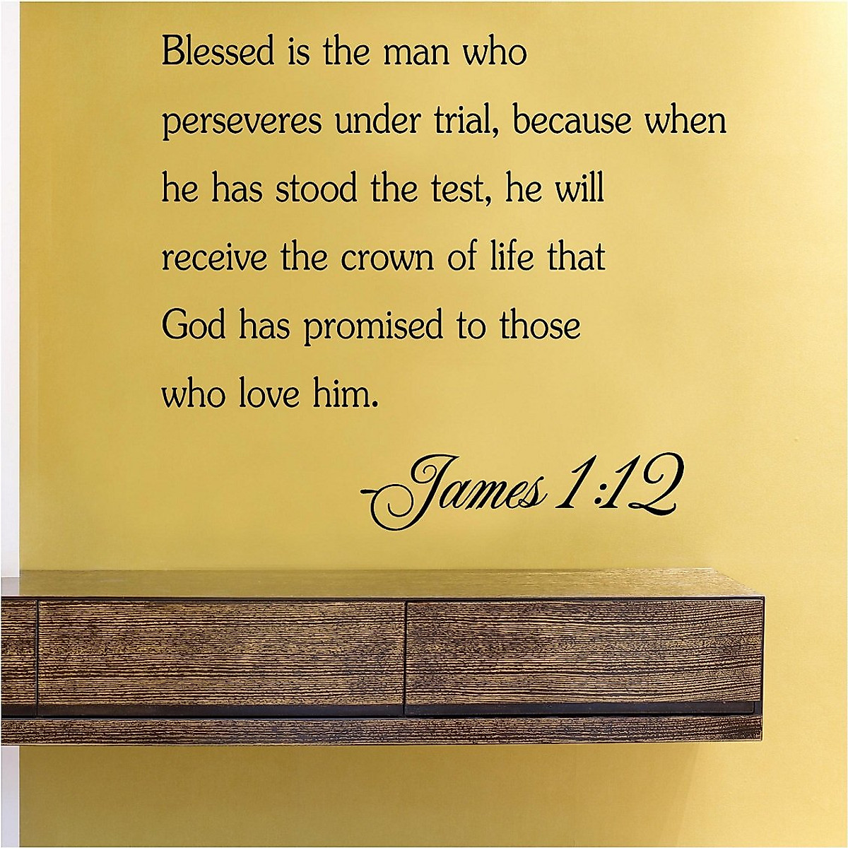Blessed is The Man who perseveres Under Trial Because When he has Stood The Test...Vinyl Wall Decals Quotes Sayings Words Art Decor Lettering Vinyl Wall Art Inspirational Uplifting