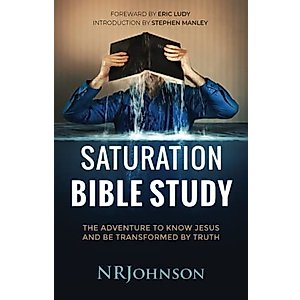 Saturation Bible Study: the adventure to know Jesus and be transformed by truth