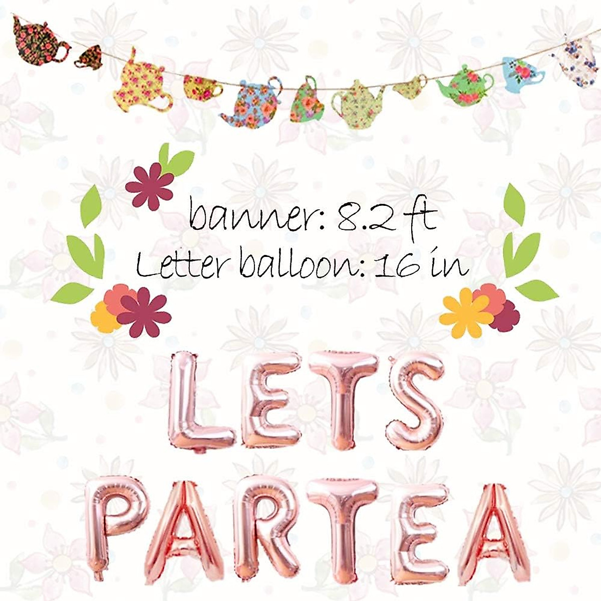 LaVenty LET'S PAR TEA Balloons Tea Party Birthday Banner Tea Party Decorations Lets Par-Tea Party Decor Par Tea Baby Shower Par Tea First Birthday Decoration Flower Garland (Floral Banner)