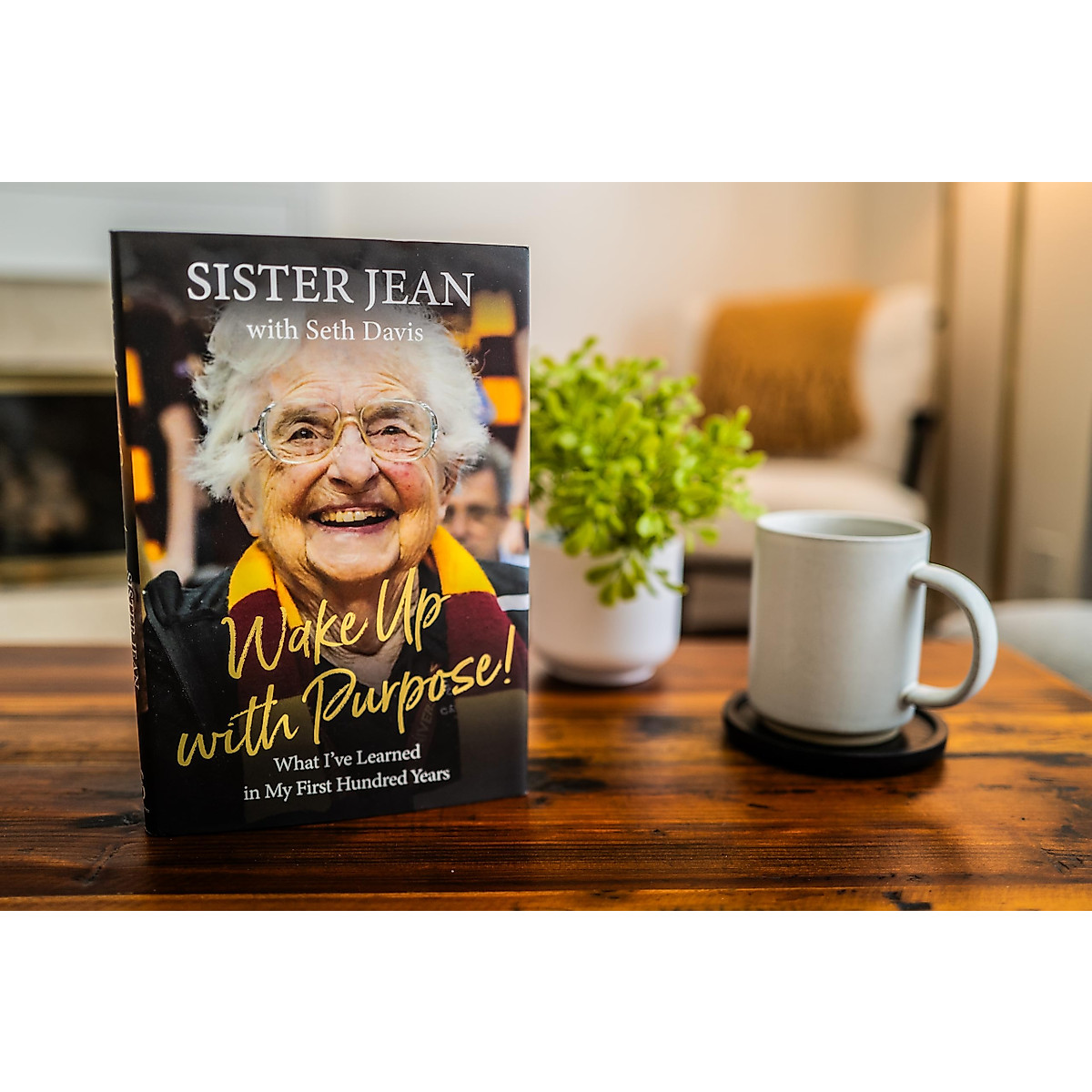 Wake Up With Purpose!: What I’ve Learned in My First Hundred Years