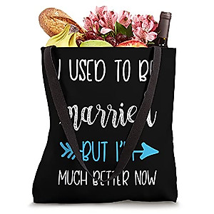 I Used To Be Married But I'm Much Better Now Tote Bag