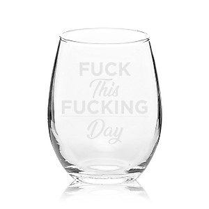 Veracco Fuck This Fucking Day Funny BirthdayGift For Someone Who Loves Drinking Bachelor Party Favors Stemless Wine Glass (Glass, Clear)