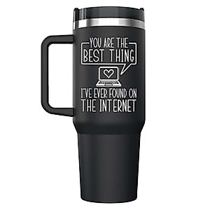 You Are The Best Thing I Ever Found on The Internet Engraved Insulated Stainless Steel Tumbler with Handle, Lid, and Straw 40 oz. Valentine's Day Gift(Black)