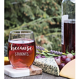 Funny Bone Products Teacher Gifts - Because Students 15 Ounce Funny Stemless Wine Glass for Women and Men - Gift For Teachers - Teacher Gifts for Women