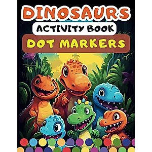 Dinosaur Dot Markers Activity Book, Easy Big Dot Coloring for Kids Ages 2-5: Perfect Gift for Toddlers, Preschool Kindergarten Finger Painting Activity