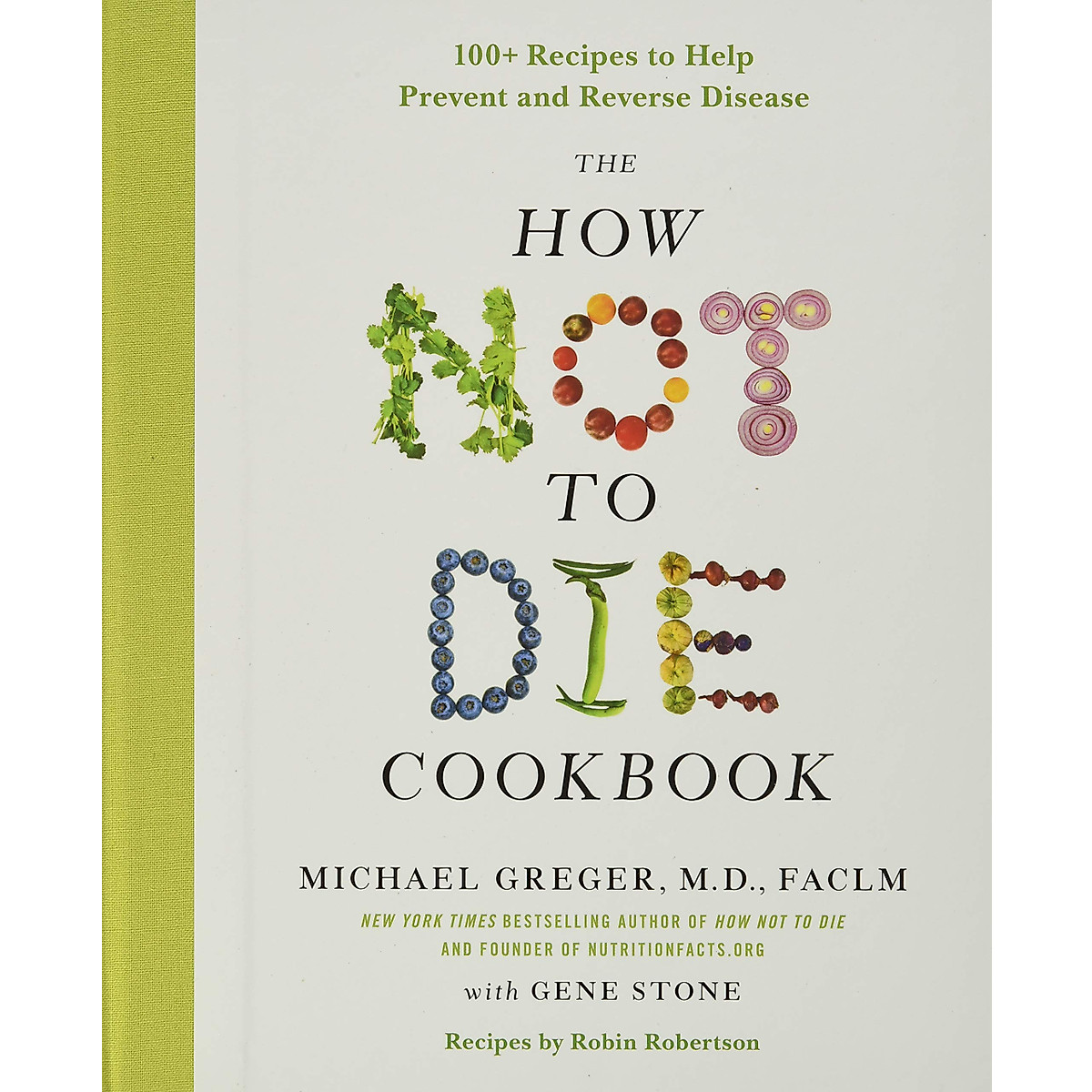 The How Not to Die Cookbook: 100+ Recipes to Help Prevent and Reverse Disease