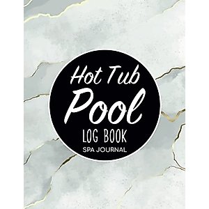Hot Tub Pool Log Book Spa Journal: Jacuzzi Maintenance Record Book With Inspection Checklist/Swimming Pool Record Book Keeper & Self Employed ... Bath Supplies/Water Ph Level Notebook Gift