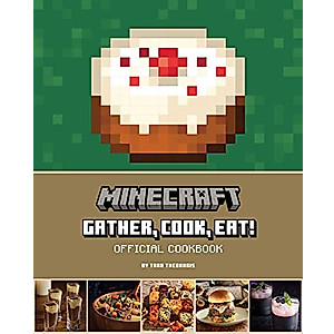 Minecraft: Gather, Cook, Eat! Official Cookbook (Gaming)