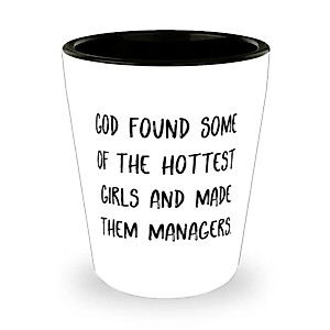 Perfect Manager Shot Glass, God Found Some Of The Hottest Girls And Made Them, Present For Men Women, Unique Gifts From Friends, Funny manager gifts, Gag gifts for managers, Humorous gifts for