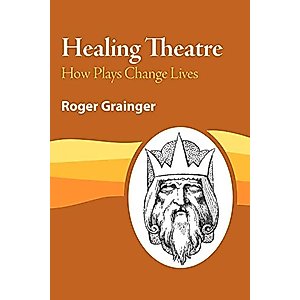 Healing Theatre: How Plays Change Lives