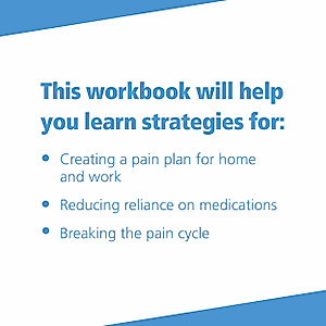 The Pain Management Workbook: Powerful CBT and Mindfulness Skills to Take Control of Pain and Reclaim Your Life