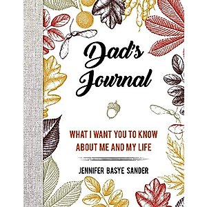 Dad's Journal: What I Want You to Know About Me and My Life