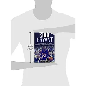 Kobe Bryant: The Inspiring Story of One of Basketball's Greatest Shooting Guards (Basketball Biography Books)