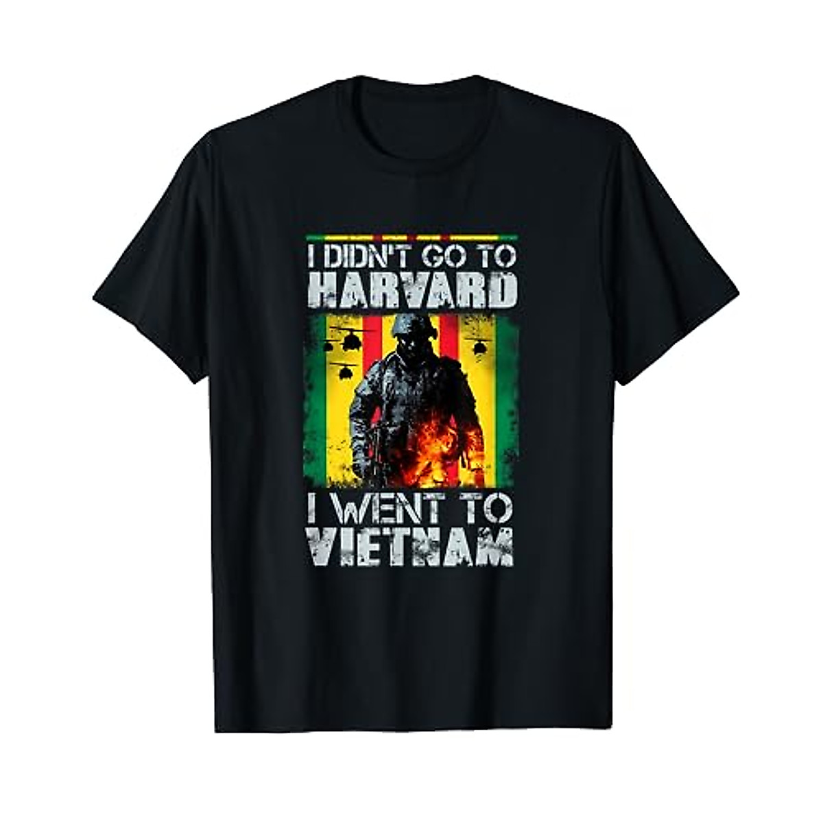 I Didn't Go to Harvard I Went to Vietnam T-Shirt T-Shirt