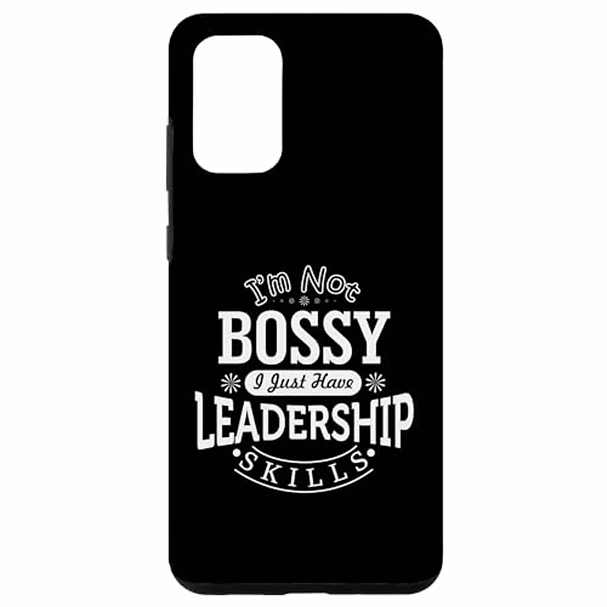 Galaxy S20+ I'm Not Bossy I Just Have Leadership Skills Funny Office Case