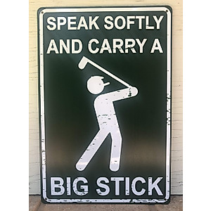 Speak Softly And Carry A Big Stick 12" X 8" Funny Tin Sign Golf Accessory Clubhouse Decor Man Cave Sports Bar Wall Art