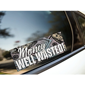 Money Well Wasted Slap Sticker (2) CAR Truck Funny Vinyl Sticker Decal Racing 8"