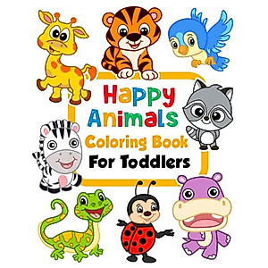Happy Animals Coloring Book for Toddlers: 100 Funny Animals. Easy Coloring Pages For Preschool and Kindergarten. (Big Coloring Book, Kids Ages 1-4)