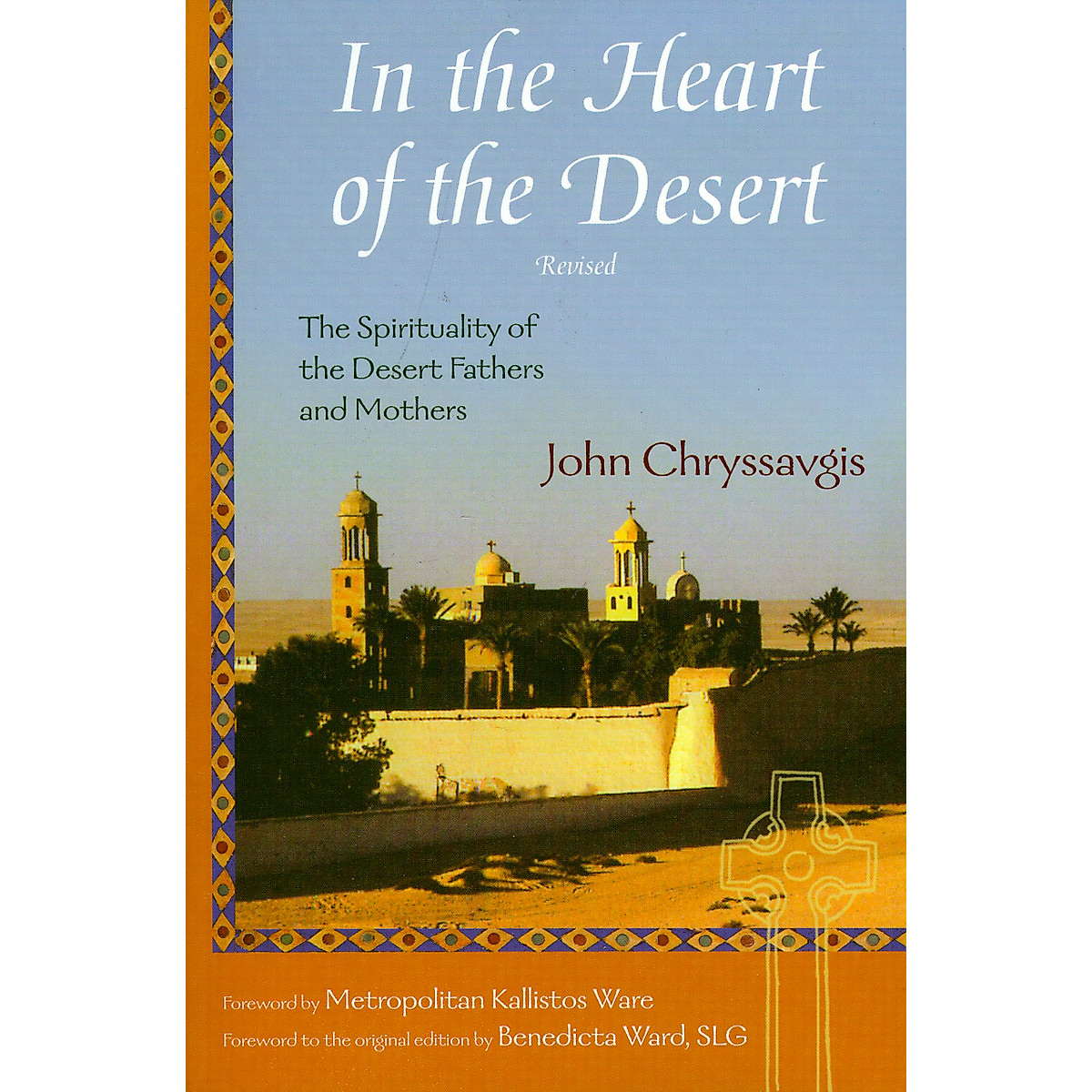 In the Heart of the Desert: The Spirituality of the Desert Fathers and Mothers (Treasures of the World's Religions)