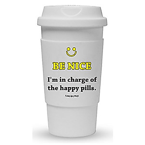 Funny Guy Mugs Be Nice I'm In Charge Of The Happy Pills Travel Tumbler With Removable Insulated Silicone Sleeve, White, 16-Ounce