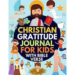 Christian Gratitude Journal for Kids: Daily Journal with Bible Verses and Writing Prompts (Bible Gratitude Journal for Boys & Girls)