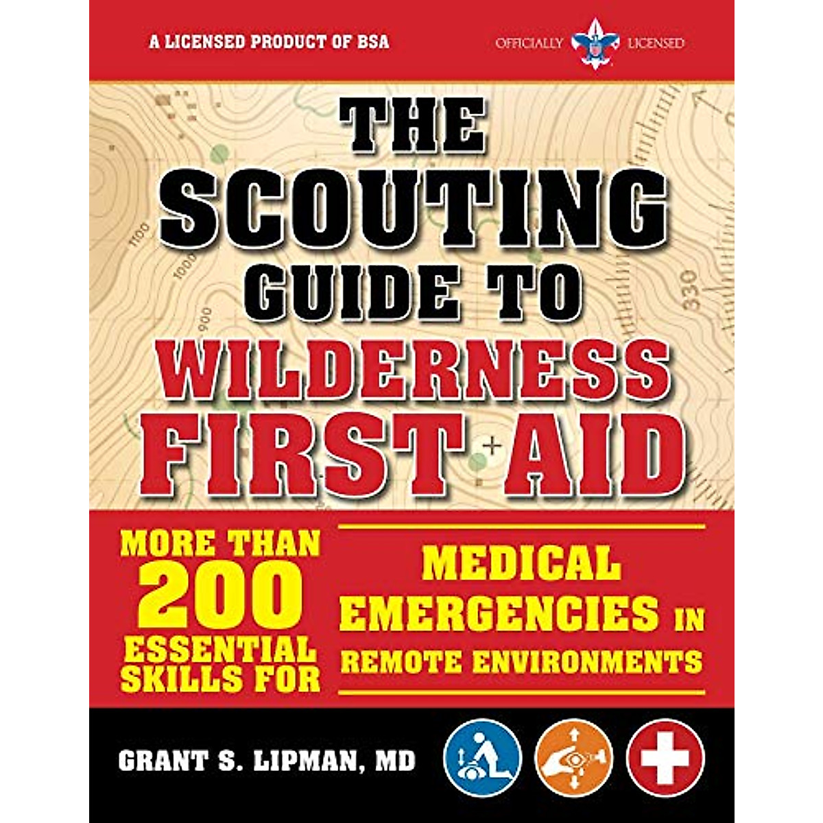 The Scouting Guide to Wilderness First Aid: An Officially-Licensed Book of the Boy Scouts of America: More than 200 Essential Skills for Medical ... in Remote Environments (A BSA Scouting Guide)