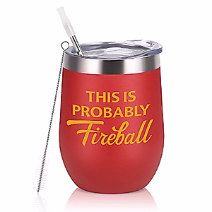 Qtencas This Is Probably Fireball Stainless Steel Insulated Wine Tumbler, Humorous Sarcastic Drinkware, Inspirational Motivational Tumbler Gifts for Firefighter Her Women Wine Lovers Friend(12oz, Red)