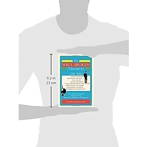 The Well-Spoken Thesaurus: The Most Powerful Ways to Say Everyday Words and Phrases (Christmas Gift or Stocking Stuffer for Writers or College Students)