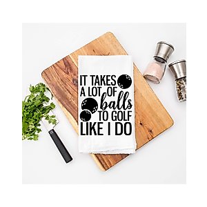 It Takes a lot of Balls to Golf Like i do -Dish Towel Kitchen Tea Towel Funny Saying Humorous Flour Sack Towels Great Housewarming Gift 28 inch by 28 inch, 100% Cotton, Multi-Purpose Towel