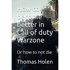 How to become better in Call of duty Warzone: Or how to not die