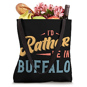 I'd Rather Be In Buffalo Tote Bag