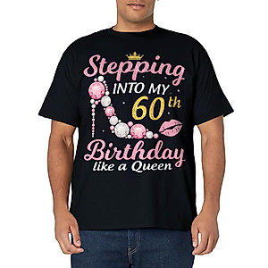 Stepping Into My 60th Birthday Like A Queen Happy To Me Mom T-Shirt