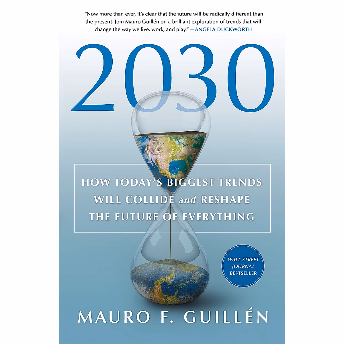 2030: How Today's Biggest Trends Will Collide and Reshape the Future of Everything