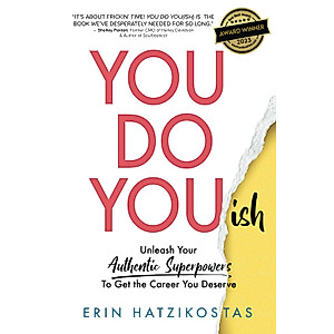You Do You(ish): Unleash Your Authentic Superpowers to Get the Career You Deserve