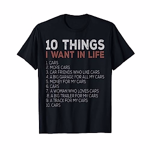 10 Things I Want In My Life Cars More Cars car t shirts T-Shirt