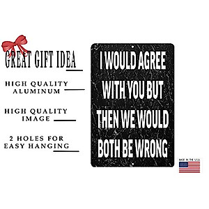 Rogue River Tactical Funny Metal Tin Sign, 12x8 Inch, Wall Décor -Man Cave Bar I Would Agree with You