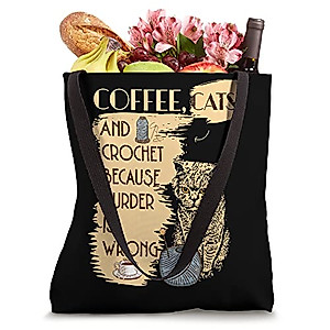 Coffee Cats and Crochet Because Murder Is Wrong Funny Cat Tote Bag