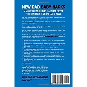NEW DAD BABY HACKS: A Contemporary Guide For Dads, Strategies For The 1st Year That Every First Time Father Needs (New Dad Hacks Book Series)