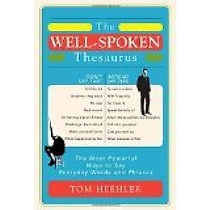 The Well-Spoken Thesaurus: The Most Powerful Ways to Say Everyday Words and Phrases (Christmas Gift or Stocking Stuffer for Writers or College Students)