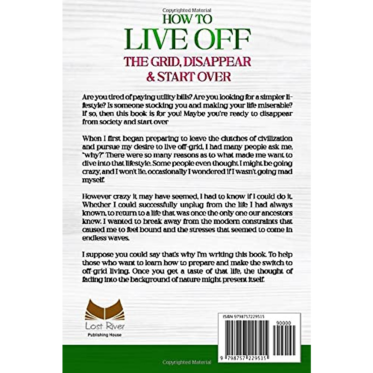 How to Live Off the Grid, Disappear & Start Over: Establish a Homestead, Food, Water, Shelter, Raising Animals, Growing Crops, Composting, Storing & Canning Food