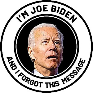 WSQ I'm Joe Biden and I Forgot This Message Vinyl Sticker Decal - 5 Inches - for Car Truck SUV Van Window Bumper Wall Laptop Tablet Cup Tumbler and Any Smooth Surface
